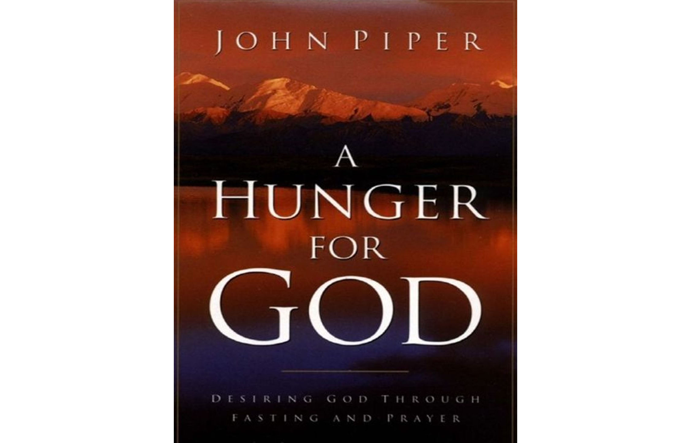 A Hunger for God by John Piper Book Summary by Holy Reads - Holy Reads Blog